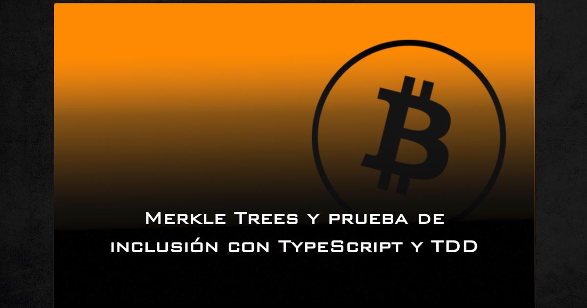 Merkle Trees Y Prueba De Inclusión Con Typescript Y Tdd【2021】